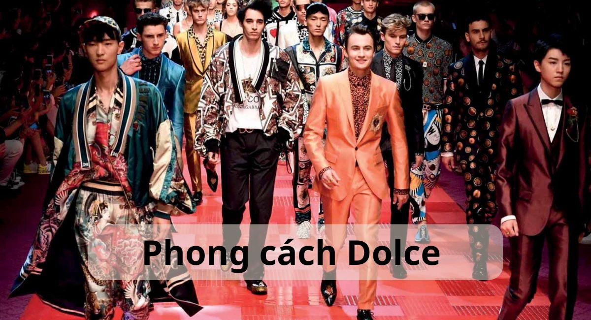 Dolce là gì? Sức hút phong cách Đôn Chề khiến giới trẻ điên đảo